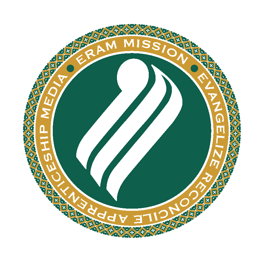 ERAM MISSION – EVANGELIZE, RECOCILE, APPRENTICESHIP, MEDIA